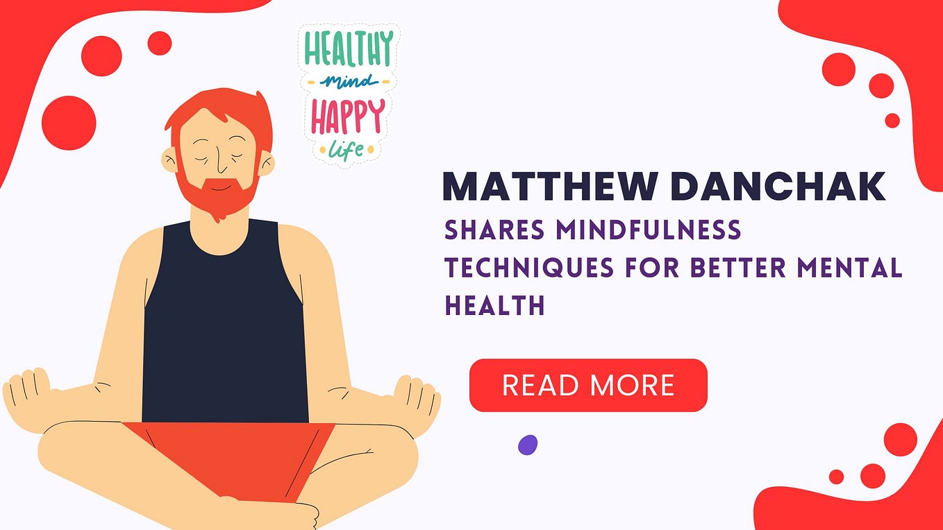 Matthew Danchak’s Top Tips for a Healthy Mental State - Matthew Danchak ...
