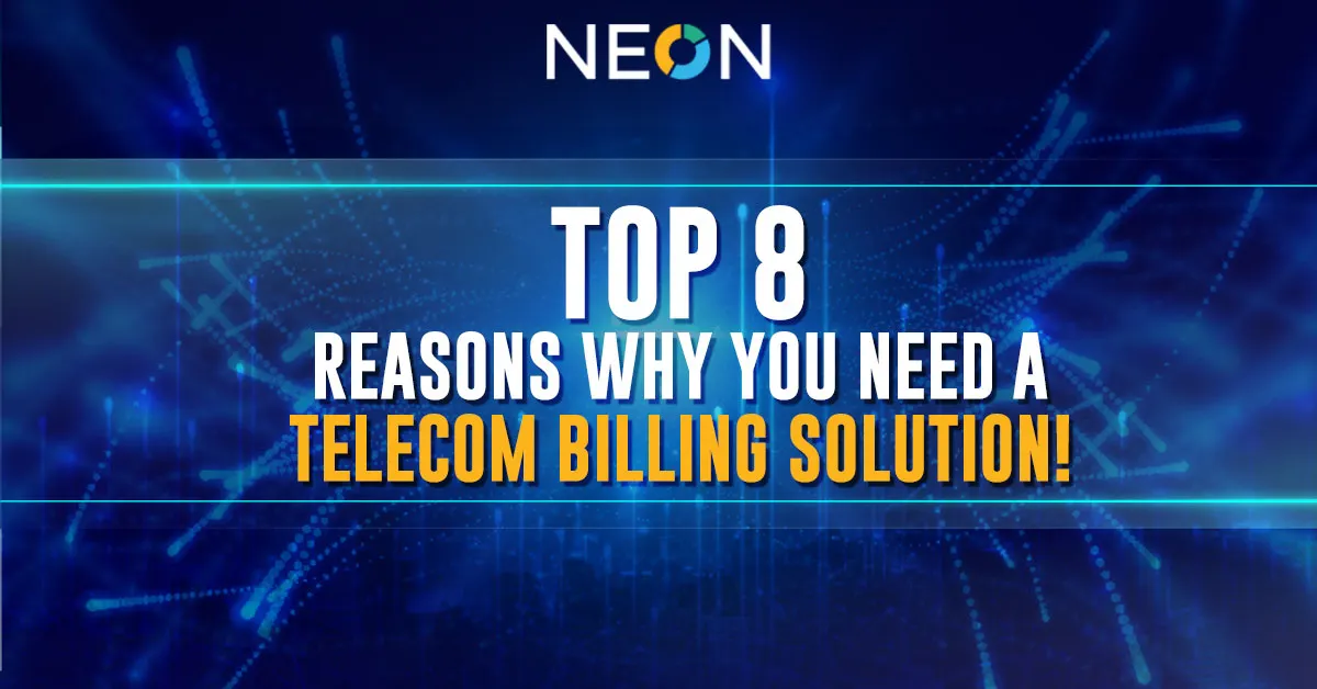 Top 8 Reasons Why You Need A Telecom Billing Solution! | by NEON Soft ...
