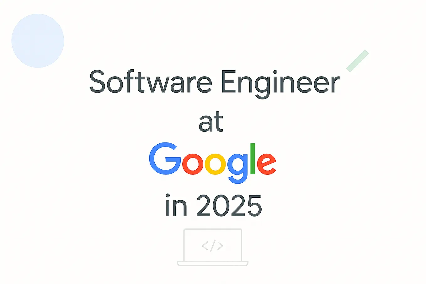 My Google Software Engineer Interview Journey: From LeetCode to Onsite Thrills (and Lessons ...