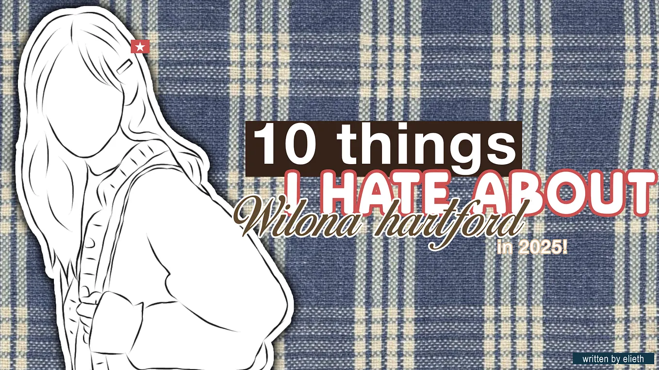 10 things i hate about. @Jeoygwoo | by eliciana. | Jan, 2026 | Medium