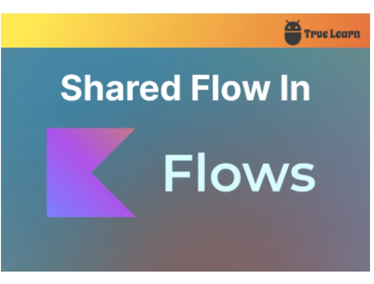 Kotlin Flow, StateFlow and SharedFlow Android | by amod kanthe | ProAndroidDev