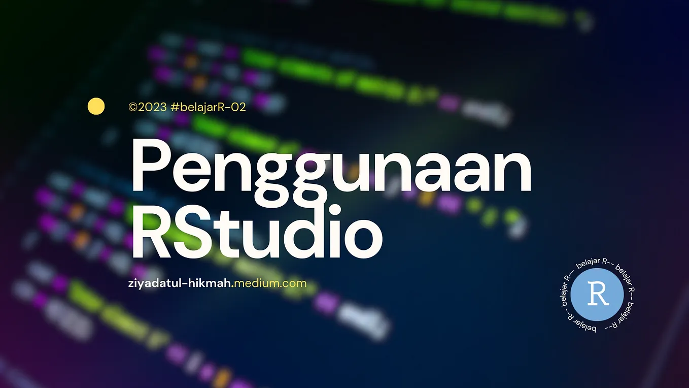 #belajarR-01: Pengenalan R dan RStudio | by Ziyadatul Hikmah | Medium