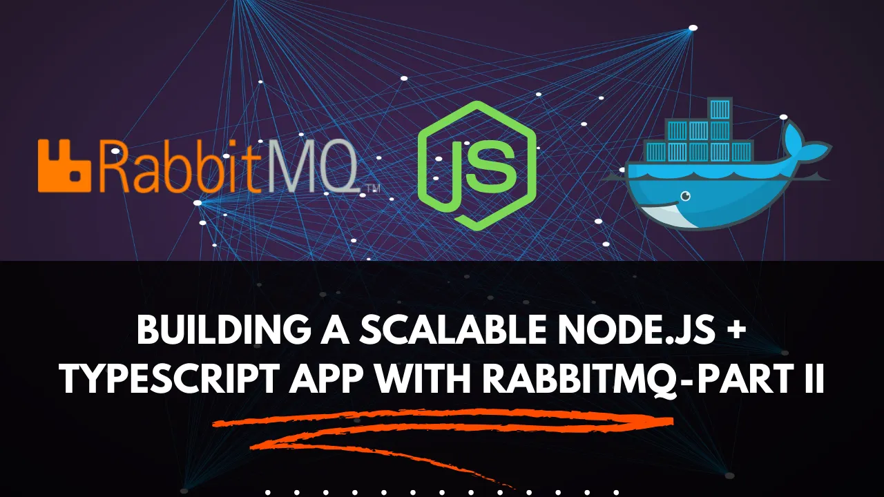 Building a Scalable Node.js + Typescript App with RabbitMQ — Part I ...