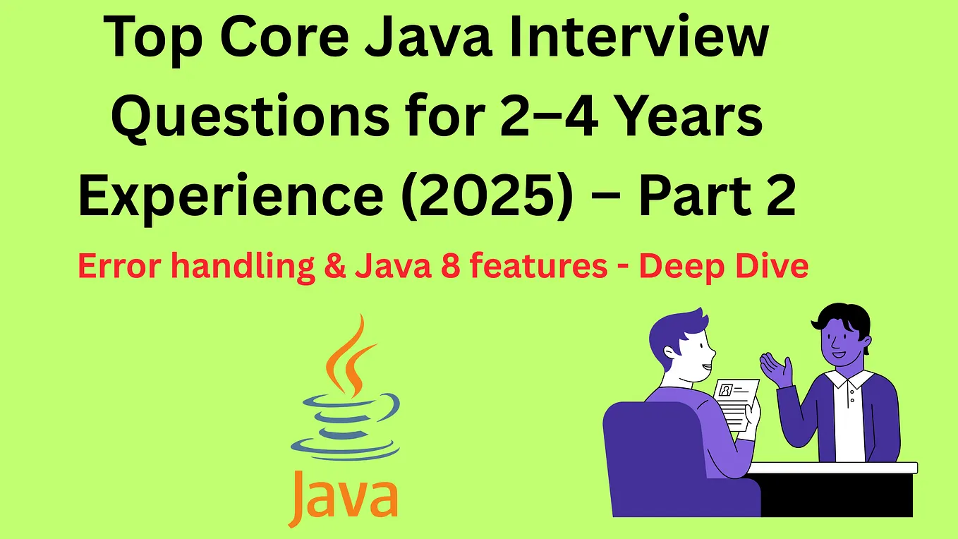 Top Core Java Interview Questions for 2–4 Years Experience (With Answers) [2025]—Part 1 | by ...