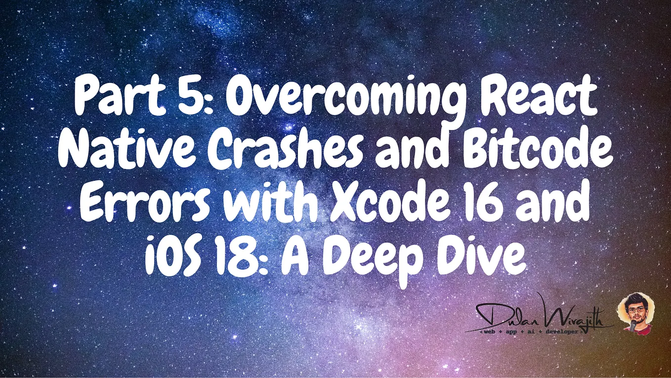 Part 7: The Case of the Missing Images: Fixing My React Native iOS Build | by Dulan (Wirajith ...