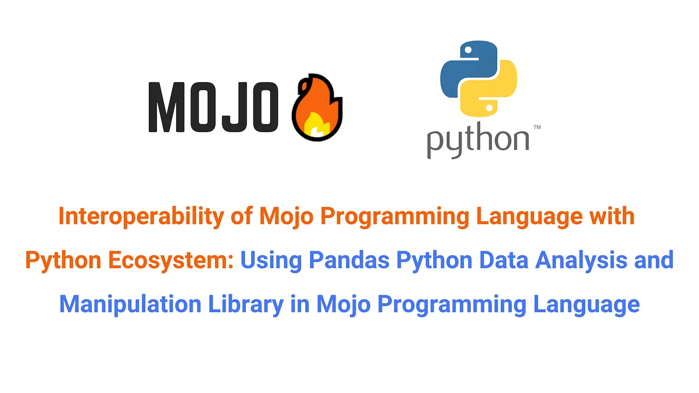 Interoperability of Mojo Programming Language with Python Ecosystem: Using Pandas Python Data ...