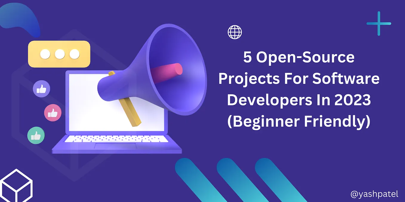“Starting Your Open Source Journey: 7 Best Projects for Absolute Beginners” | by Yash Patel | Medium