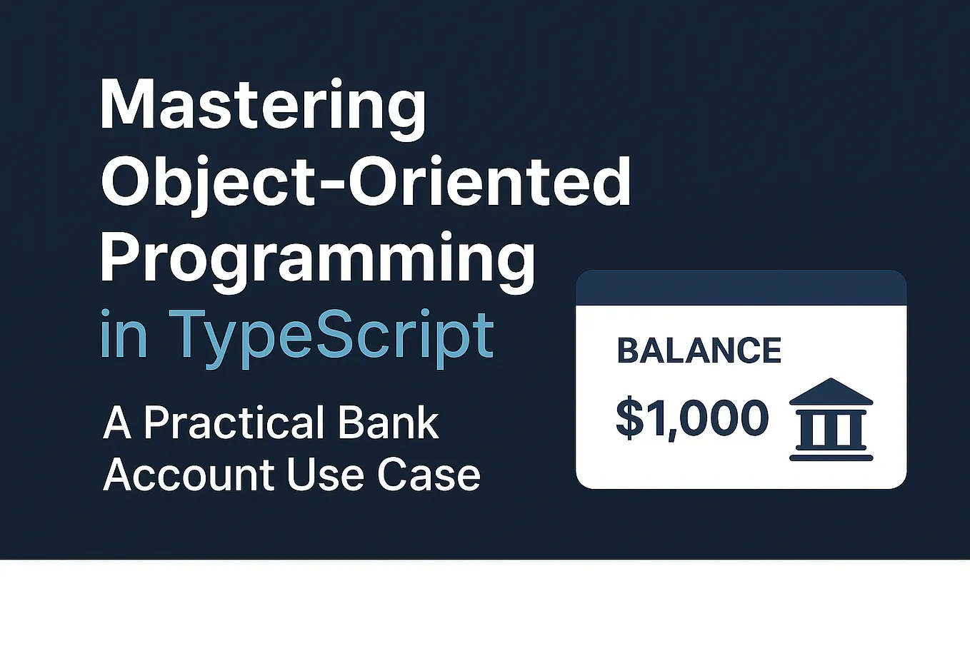 Mastering Object-Oriented Programming in TypeScript: Part 5 A Practical Bank Account Use Case ...