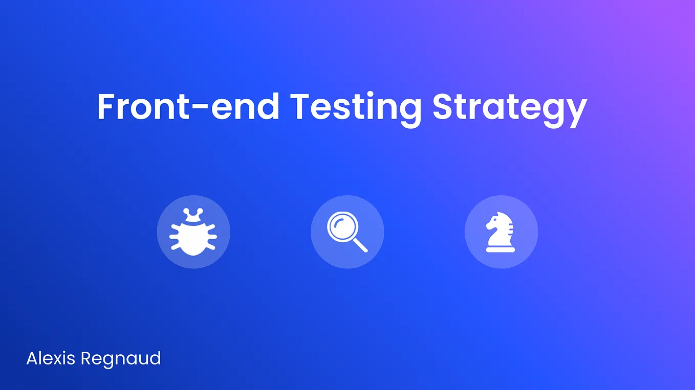Front-end Testing Principles. 5 principles to write better tests and ...