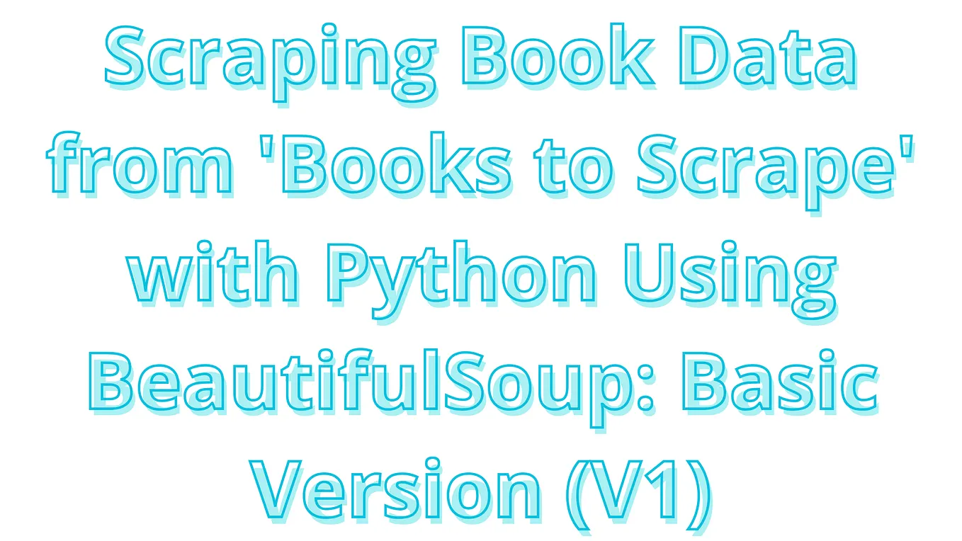 Scraping Book Data from “Books to Scrape” with Python Using BeautifulSoup: Advanced Version (V2 ...