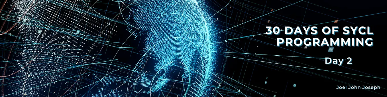 Day 1: Getting Started with SYCL Programming | by Joel Joseph | Medium