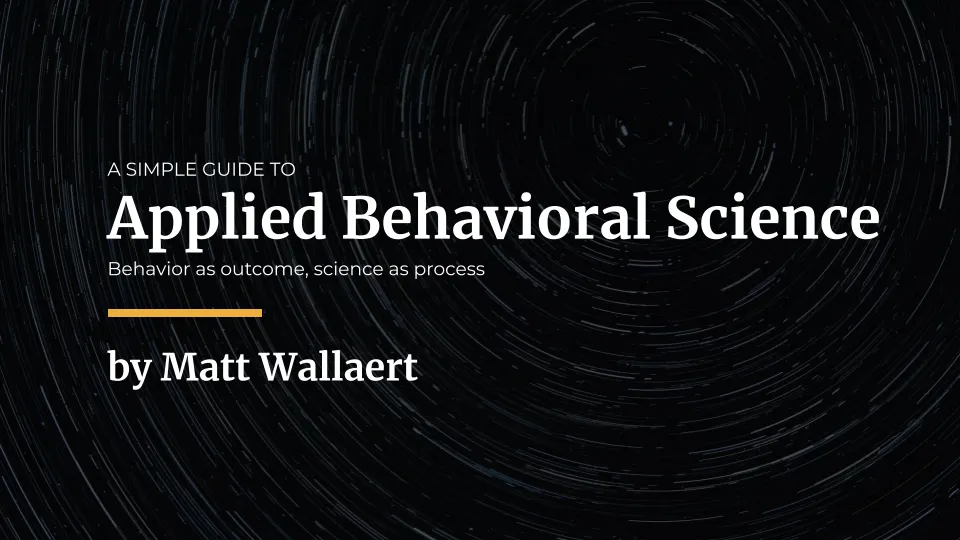 Applied Behavioral Science: A four-part model | by Matt Wallaert ...