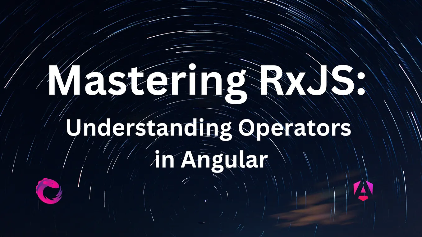 Mastering RxJS: Combination Operators in Angular | by Murugavel M | Medium