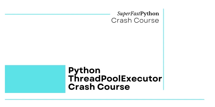 Python ProcessPoolExecutor: 7-Day Crash Course | by Super Fast Python | Medium