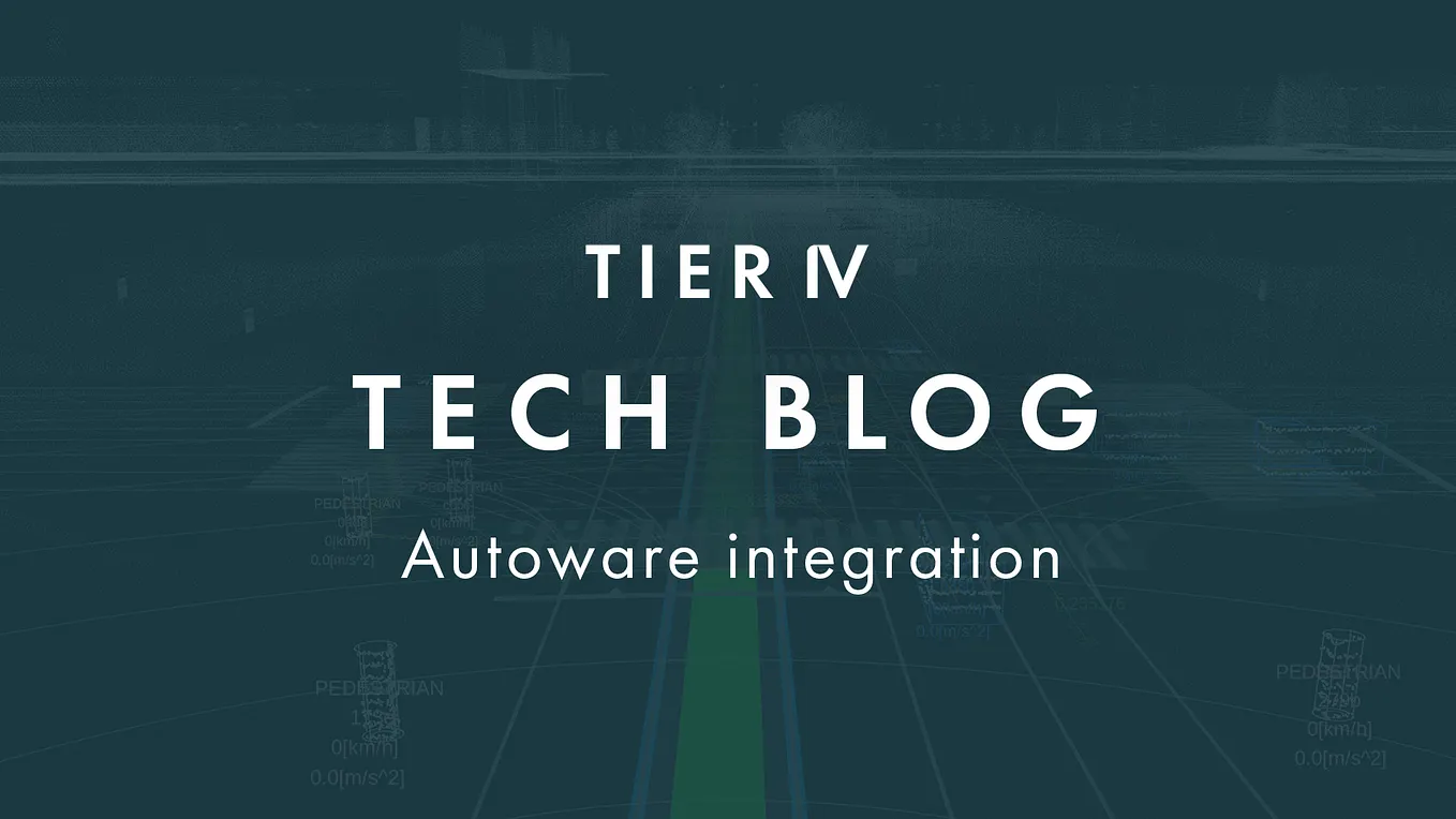 AutowareのチュートリアルとComponentのハイレベルな設計 | by Yukihiro Saito | TIER IV MEDIA ...