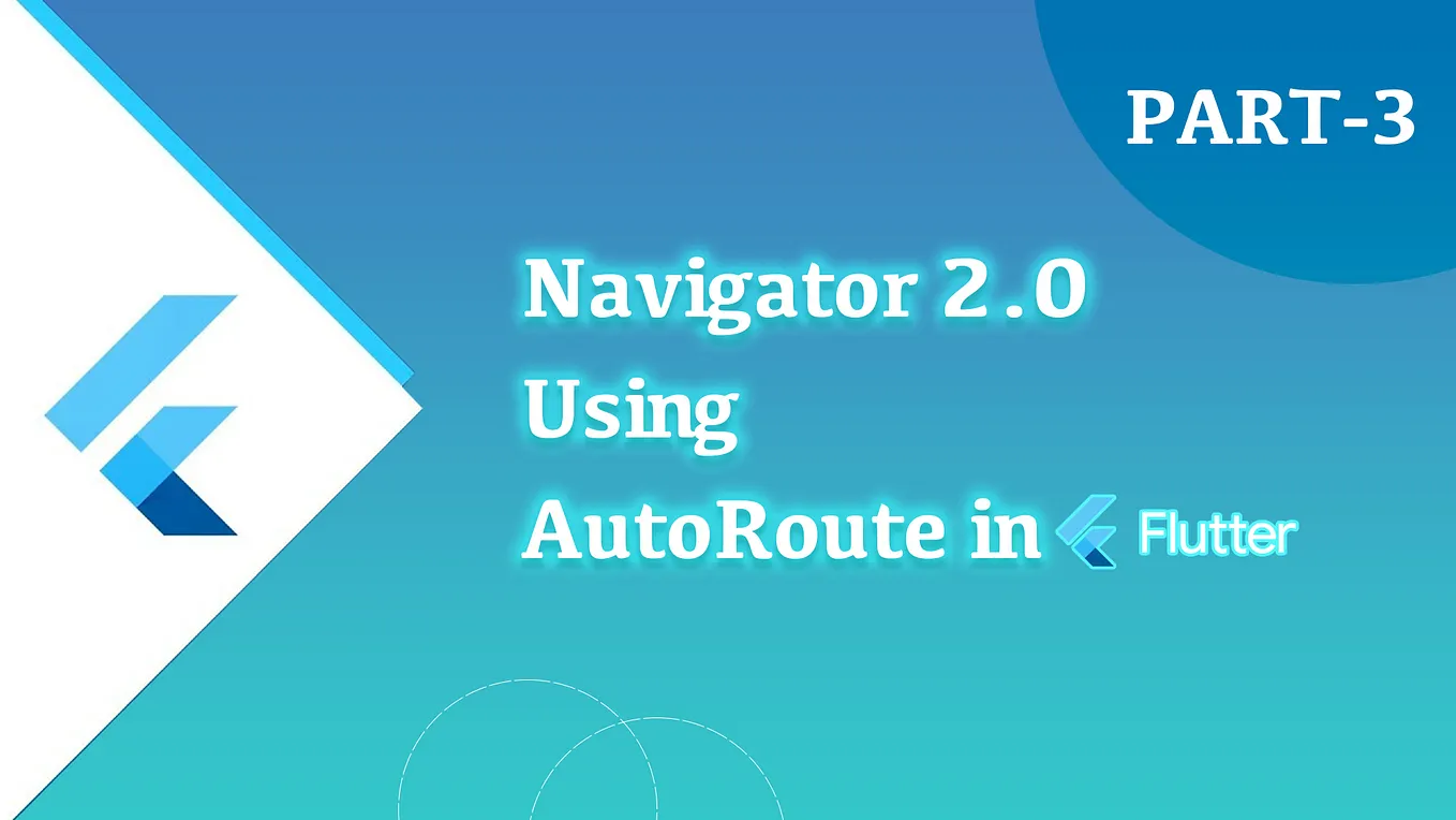 The Ultimate Flutter Navigator 2.0 Series Using Auto Route Part:1 | by ...