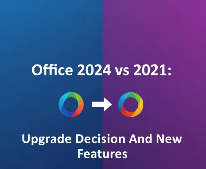 Office 2024 vs 2021: Upgrade Decision And New Features | by Tech ...