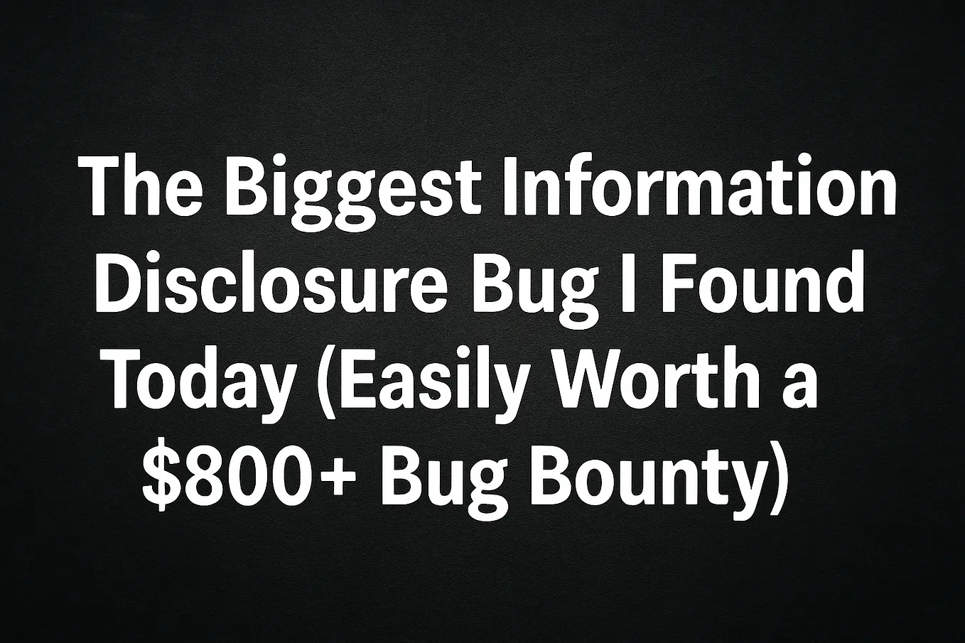 $25,000 Bounty just for sensitive information disclosure | by Mr Horbio | InfoSec Write-ups