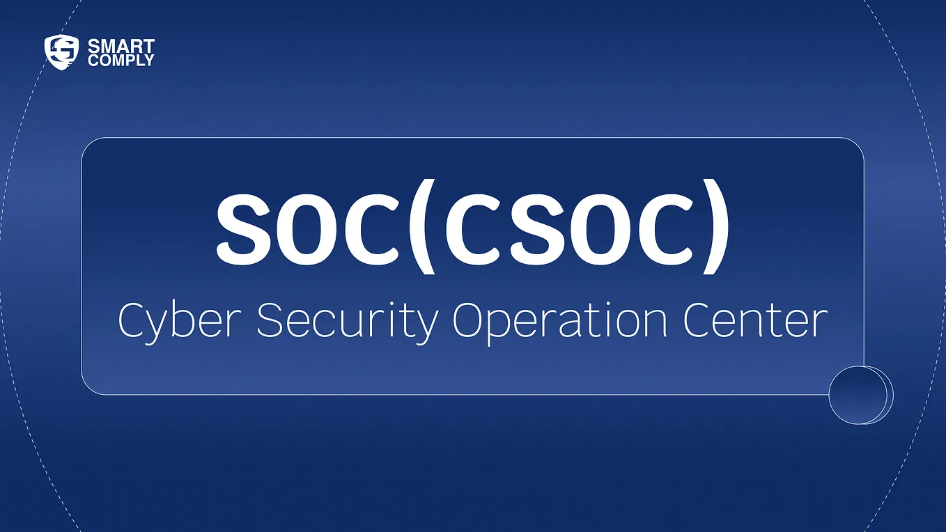 SOC 1 vs SOC 2 vs SOC (CSOC) Comparison & Overview | by Smartcomply | Medium
