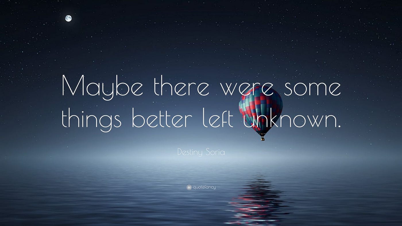 Some Questions Are Better Left Unanswered Quote