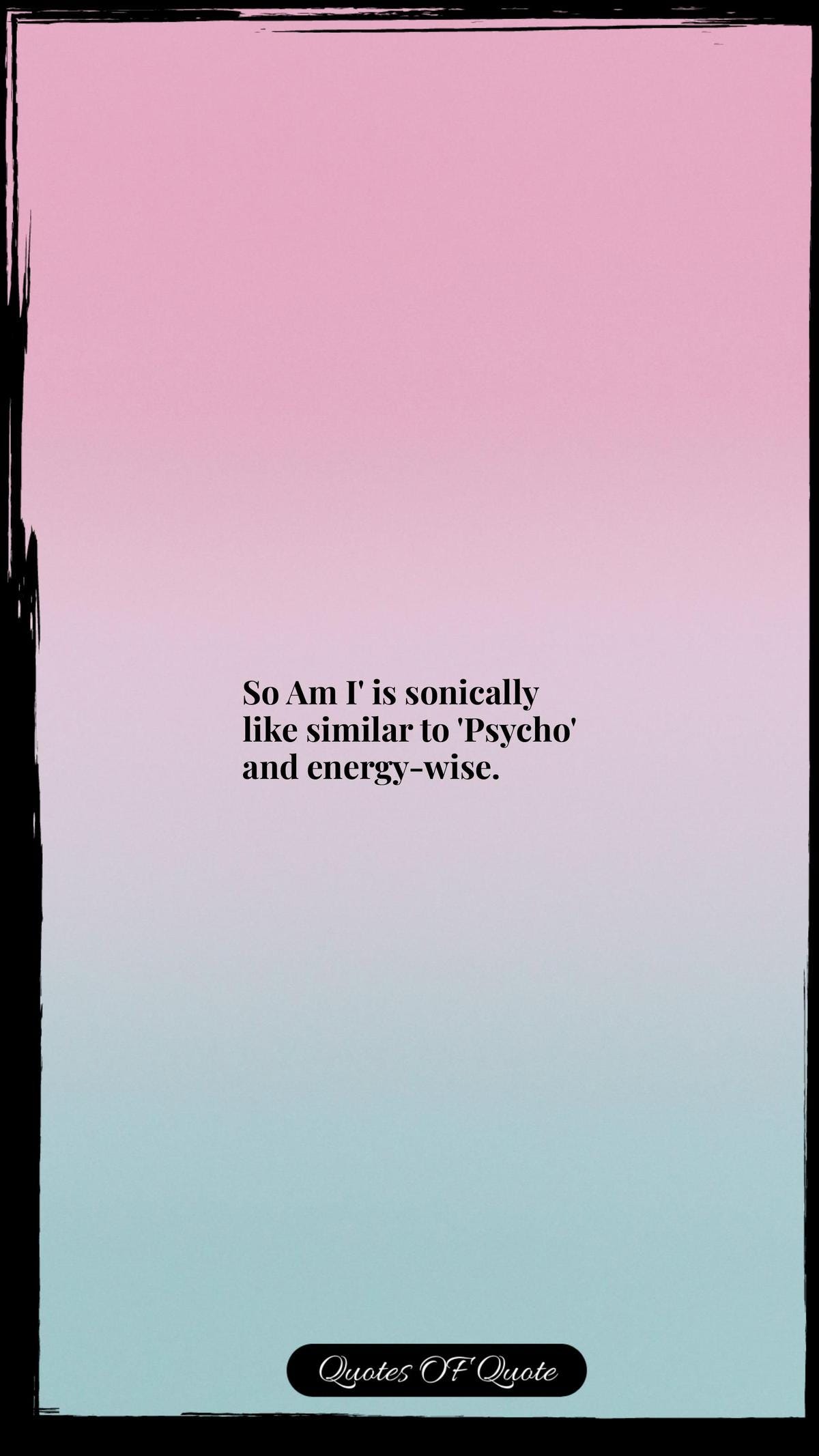 Psycho Quotes And Sayings
