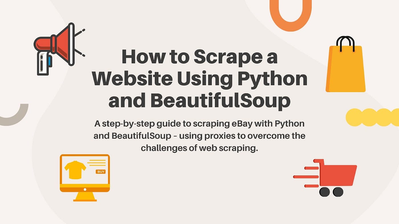 Python Web Scraping With Beautifulsoup A How To Guide Guide For Web