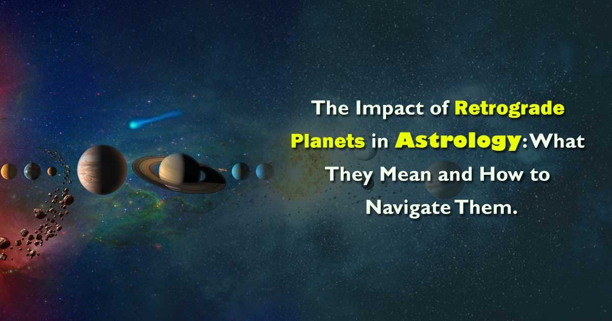 Planets In Retrograde And Their Meanings The Role Of Planets In