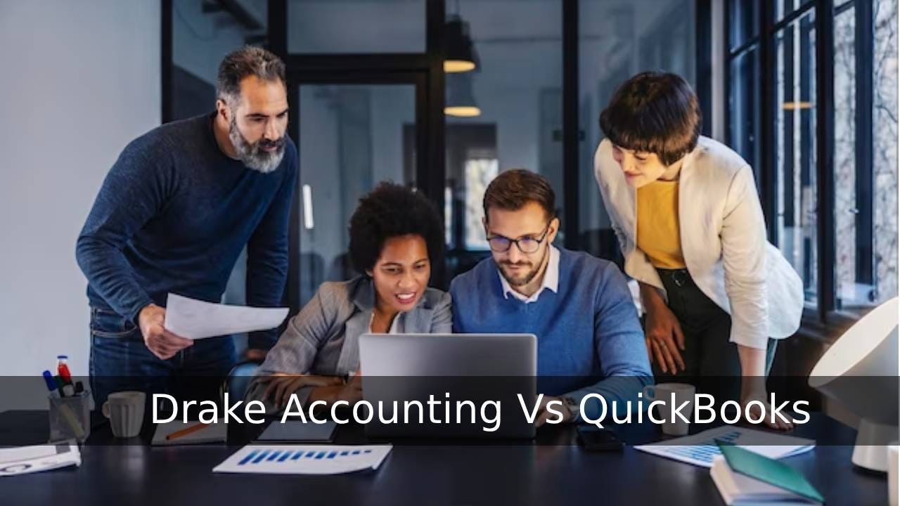 Drake Accounting Vs Quickbooks: Choosing Your Best Fit