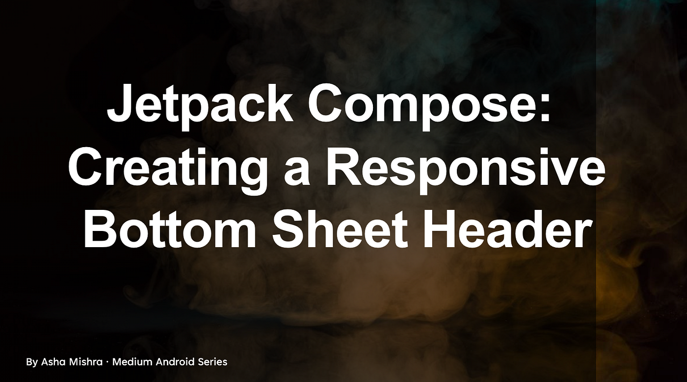 Smooth Animated Bottom Sheet Header with Jetpack Compose - droidcon