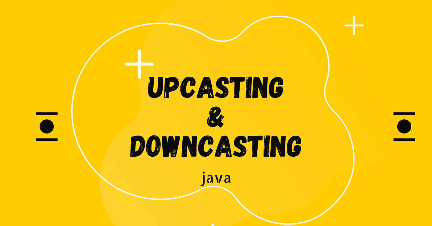 #07. How to identify Upcasting, Downcasting, Constructors, and Strings? | by Nirmal Priyankara ...