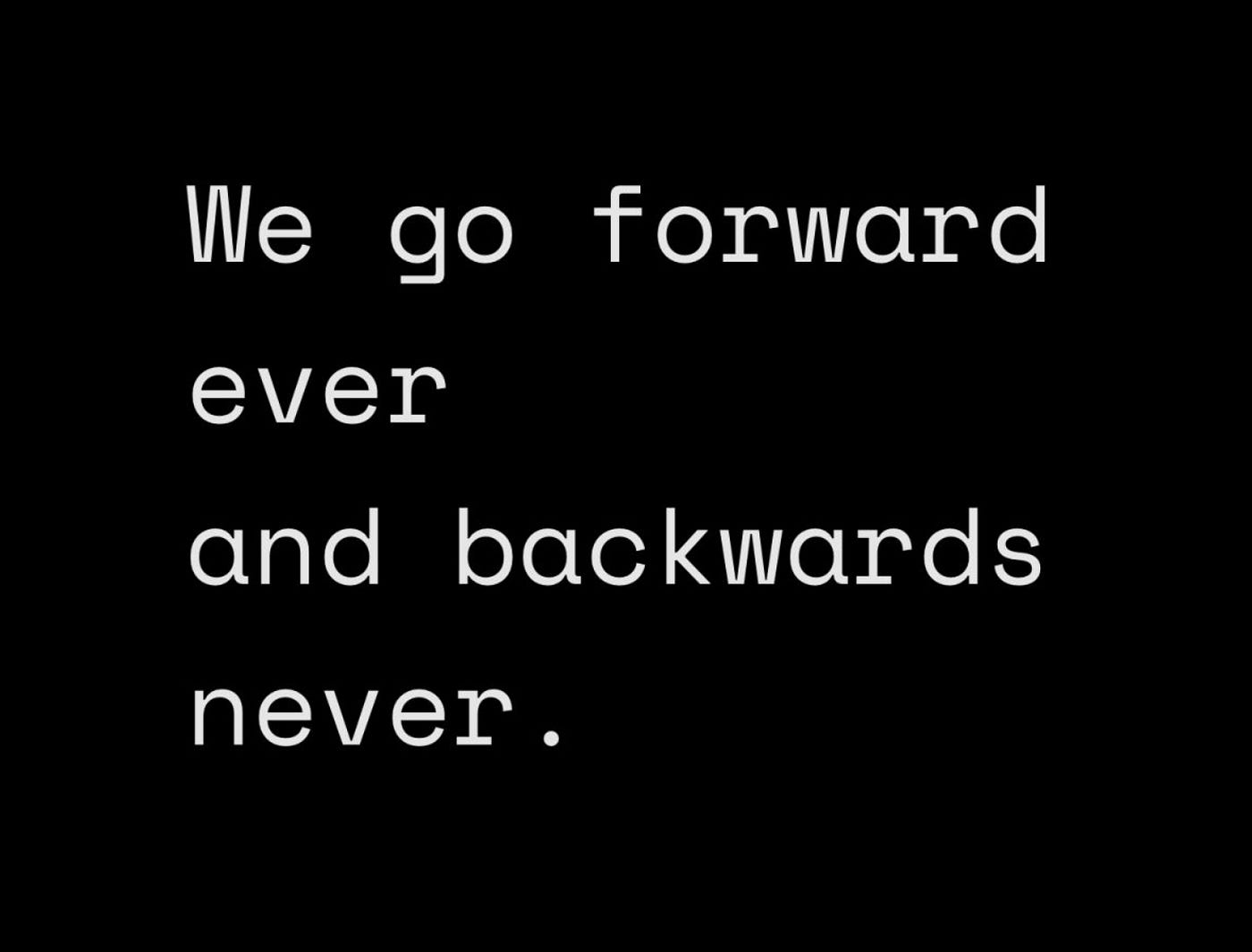 Never Go Backwards In Life Quotes Life Quote Live Your Way ...0164