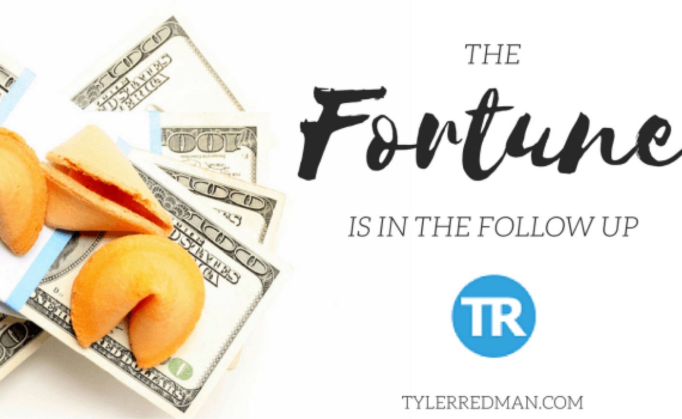 The Fortune Is In The Follow Up