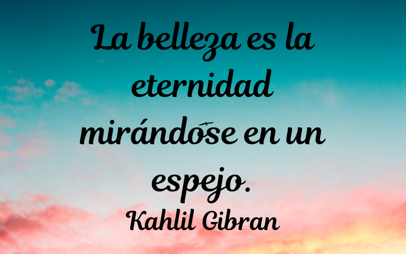 Todo Tiene Belleza Frase Frases De Belleza. 100+ Frases Con Imágenes