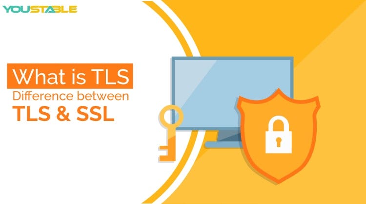 What Is TLS? Difference between TLS vs SSL