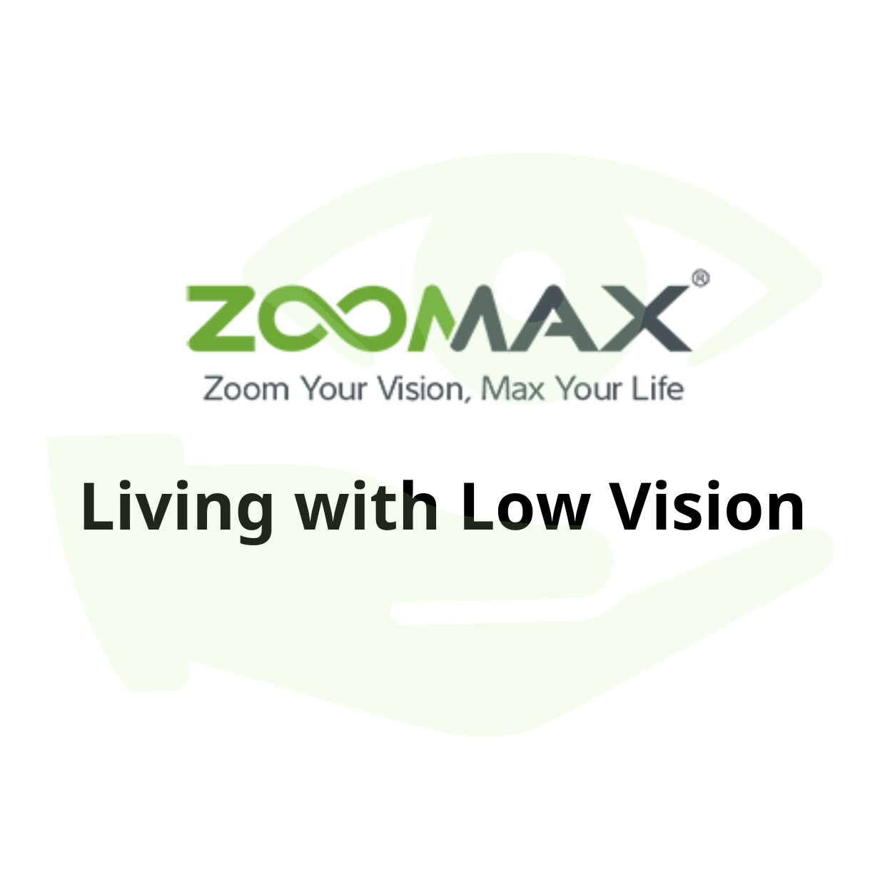 Zoomax-Living with Low Vision – Medium