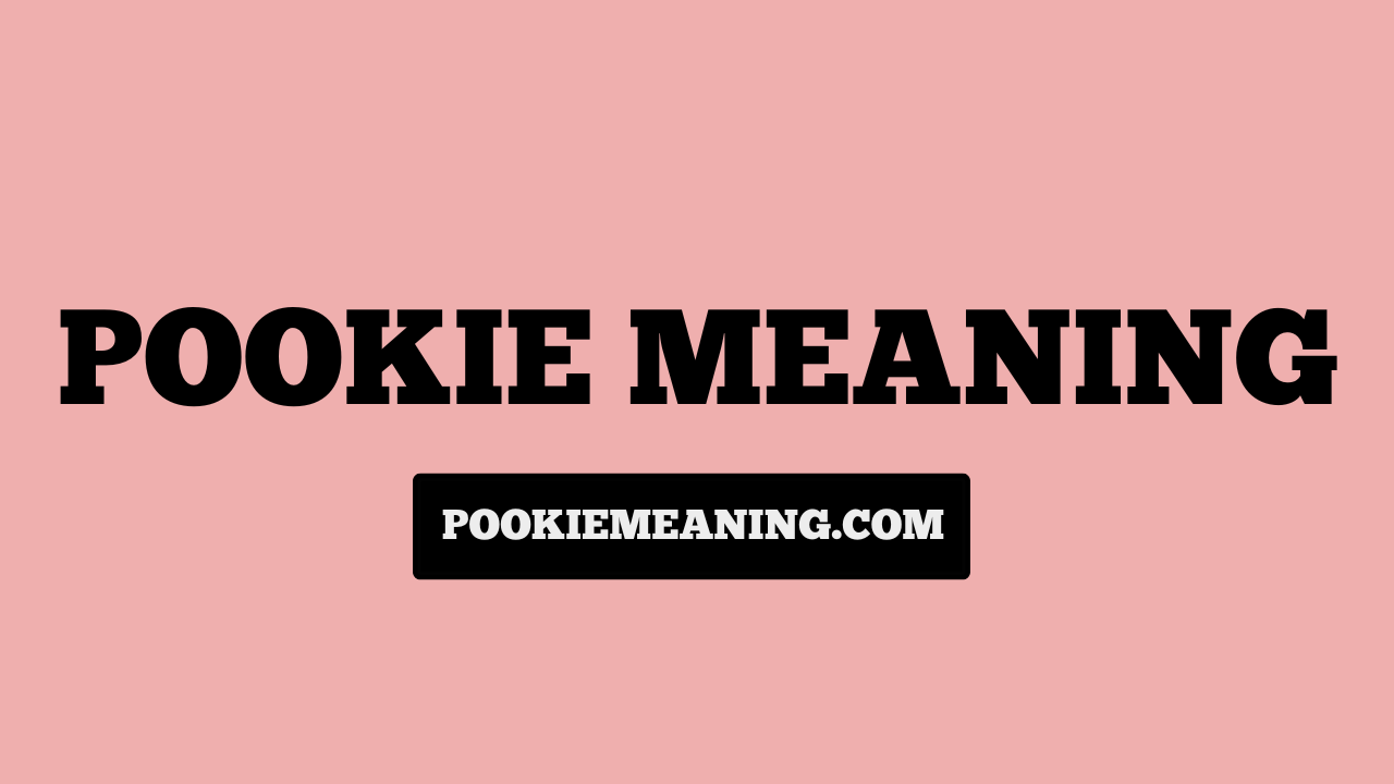 Pookie Meaning – Medium
