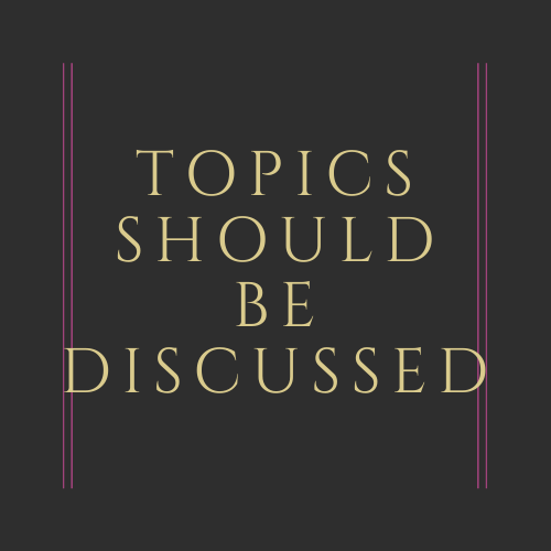 Topics Should Be Discussed – Medium