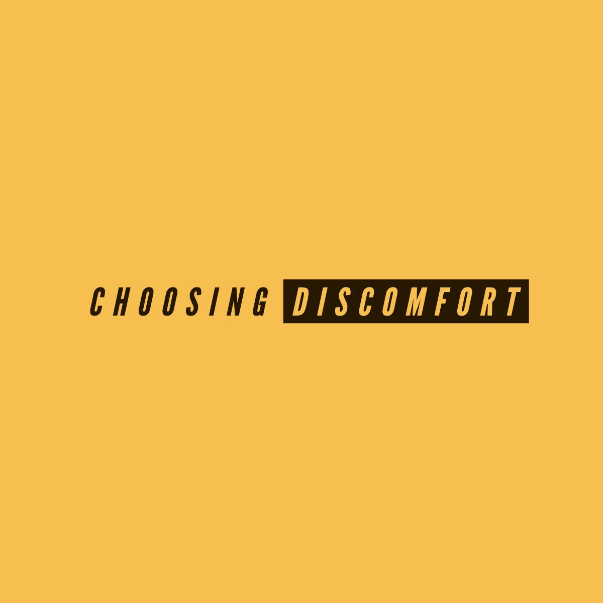 Choosing Discomfort Medium Choosing Discomfort Medium