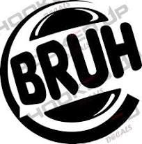 BRUHHH!!!! – Medium