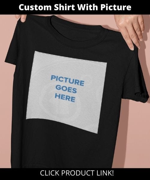 About – Personalized Shirt With Picture – Medium