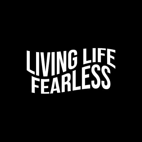 LIVING LIFE FEARLESS – Medium