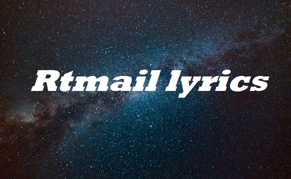 About – rtmail lyrics – Medium