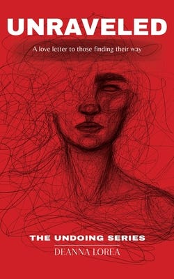 (Download) Unraveled: A love letter to those finding their way (The Undoing) By Deanna Lorea ...