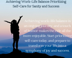 Achieving Work-Life Balance: Prioritizing Self-Care for Sanity and ...