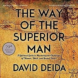 Book Summary: “The Way of the Superior Man” by David Deida — Unlocking ...