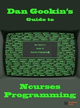 Get PDF Dan Gookin’s Guide to Ncurses Programming by Dan Gookin | by monserrat savanah sook ...