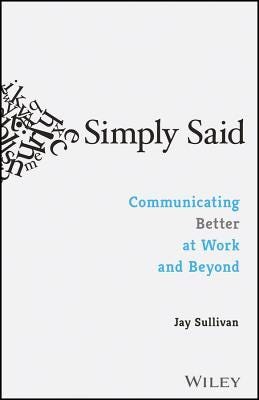PDF Download Simply Said: Communicating Better at Work and Beyond By ...