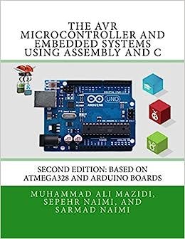 READ/DOWNLOAD) The AVR Microcontroller and Embedded Systems Using Assembly and C: Using Arduino ...