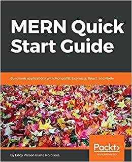 Download In *%PDF MERN Quick Start Guide: Build web applications with MongoDB, Express.js, React ...