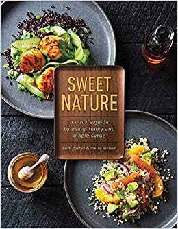 [Ebook]^^ Sweet Nature: A Cook’s Guide to Using Honey and Maple Syrup ...